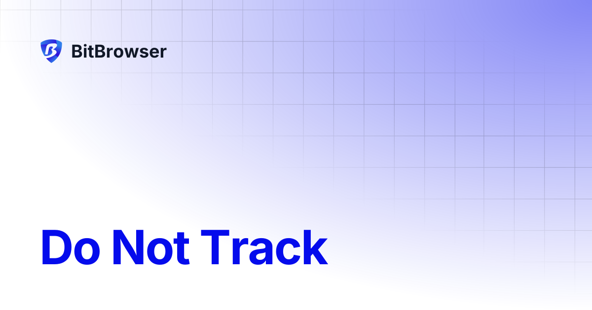 Do Not Track | BitBrowser